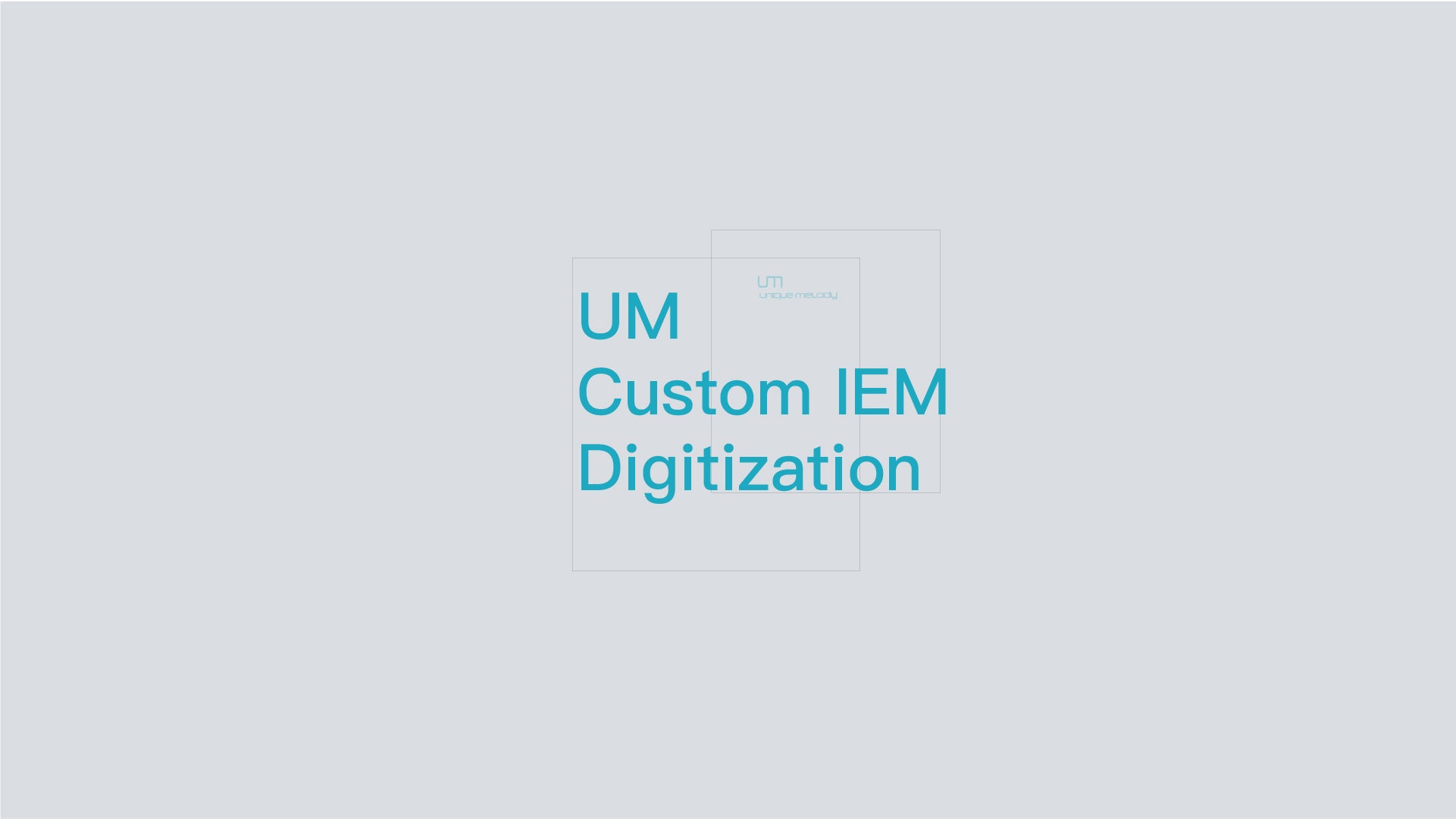 UM Custom IEM Digitization – UM Unique Melody
